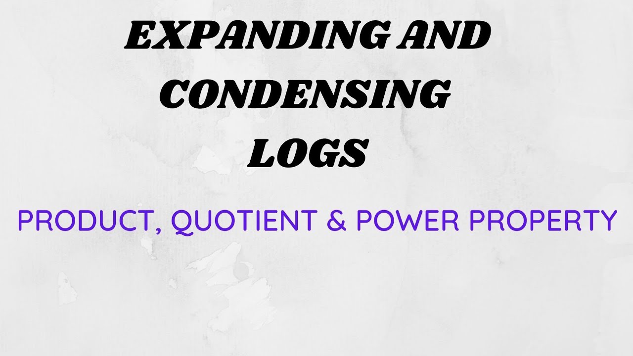 Expanding and Condensing Logs using Logs' Properties - YouTube