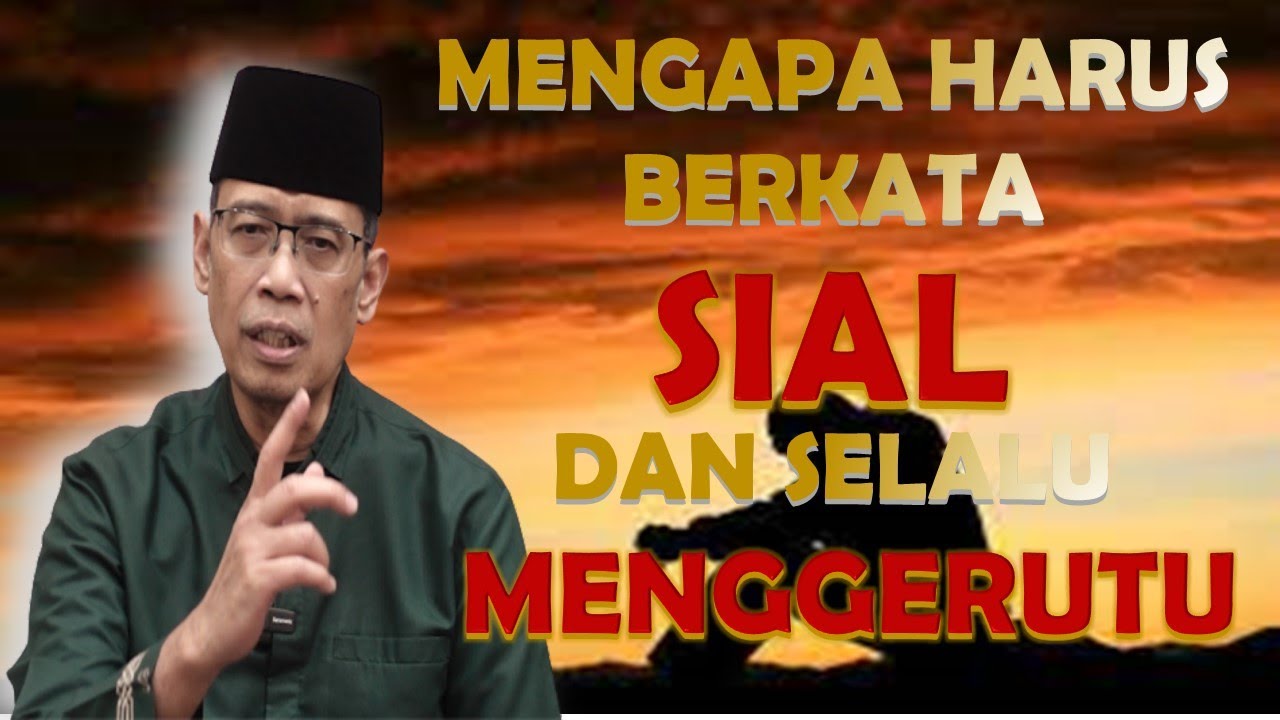MENGAPA HARUS BERKATA SIAL DAN SELALU MENGGERUTU - YouTube