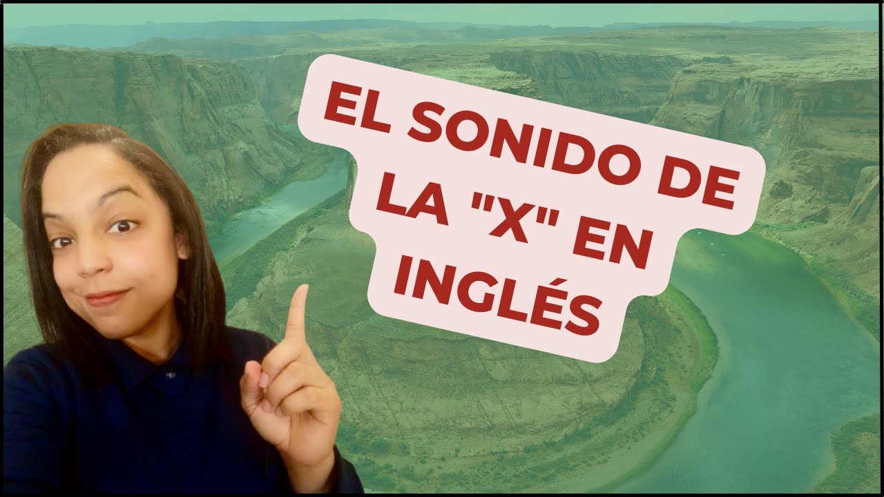 Si no sabes como se pronunciar la X EN INGLÉS, MIRA ESTE VIDEO - YouTube