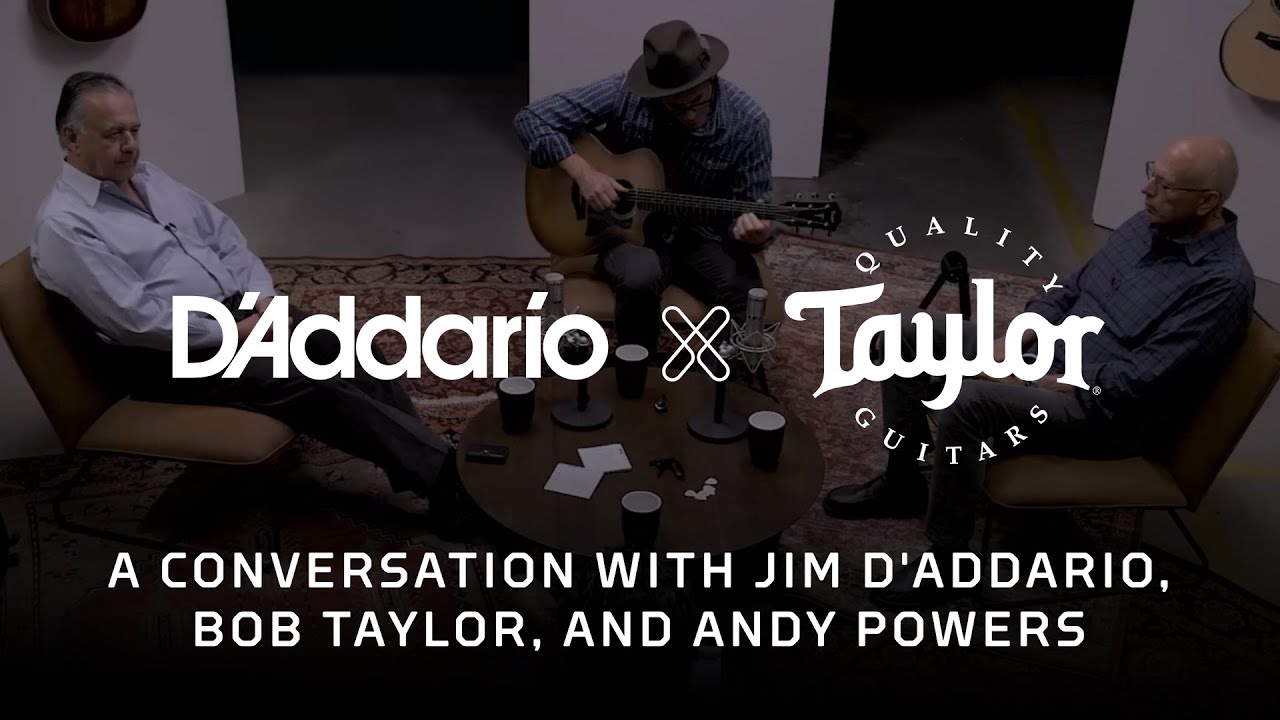 D'Addario XS x Taylor Guitars | A Conversation with Jim D'Addario, Bob ...