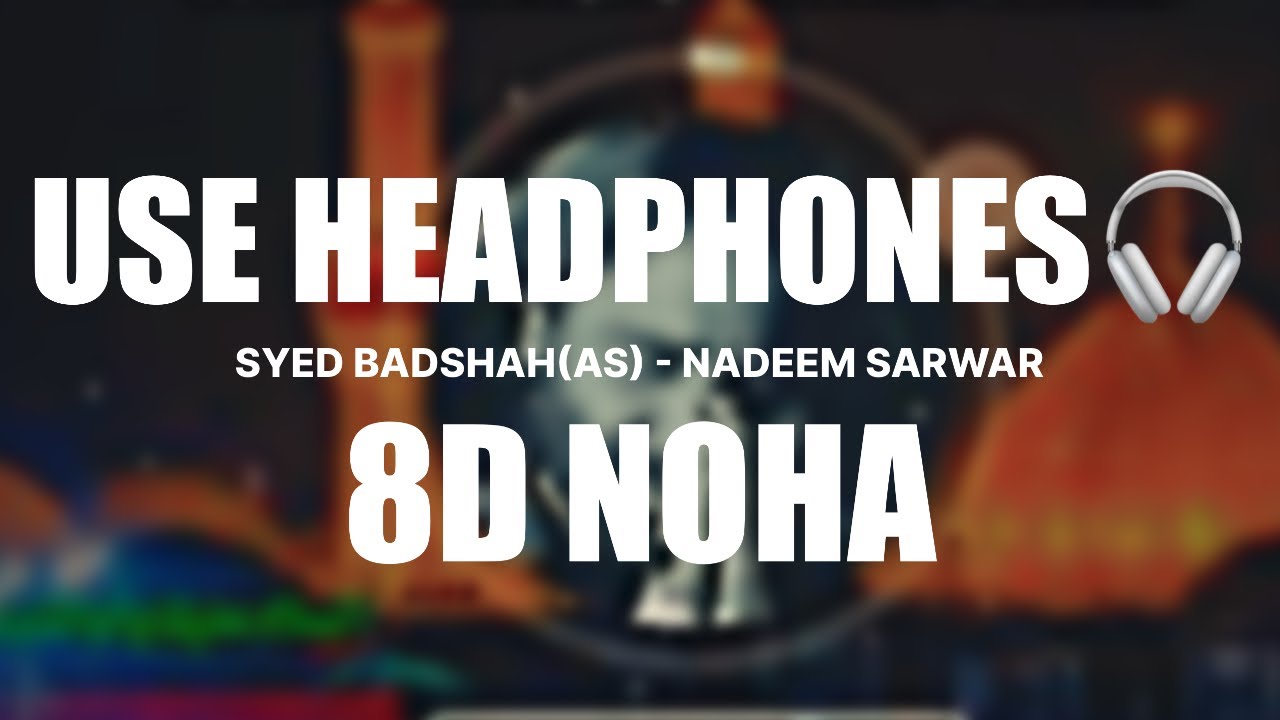 SYED BADSHAH(as) - NADEEM SARWAR - 8D NAUHA 🎧 - YouTube