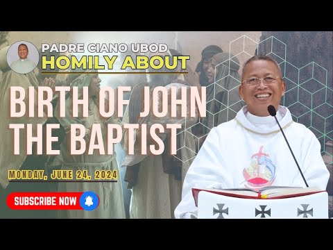 Fr. Ciano Homily about BIRTH OF JOHN THE BAPTIST - 6/24/2024 - YouTube