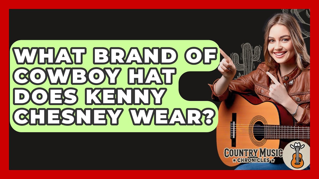 What Brand Of Cowboy Hat Does Kenny Chesney Wear? - Country Music ...
