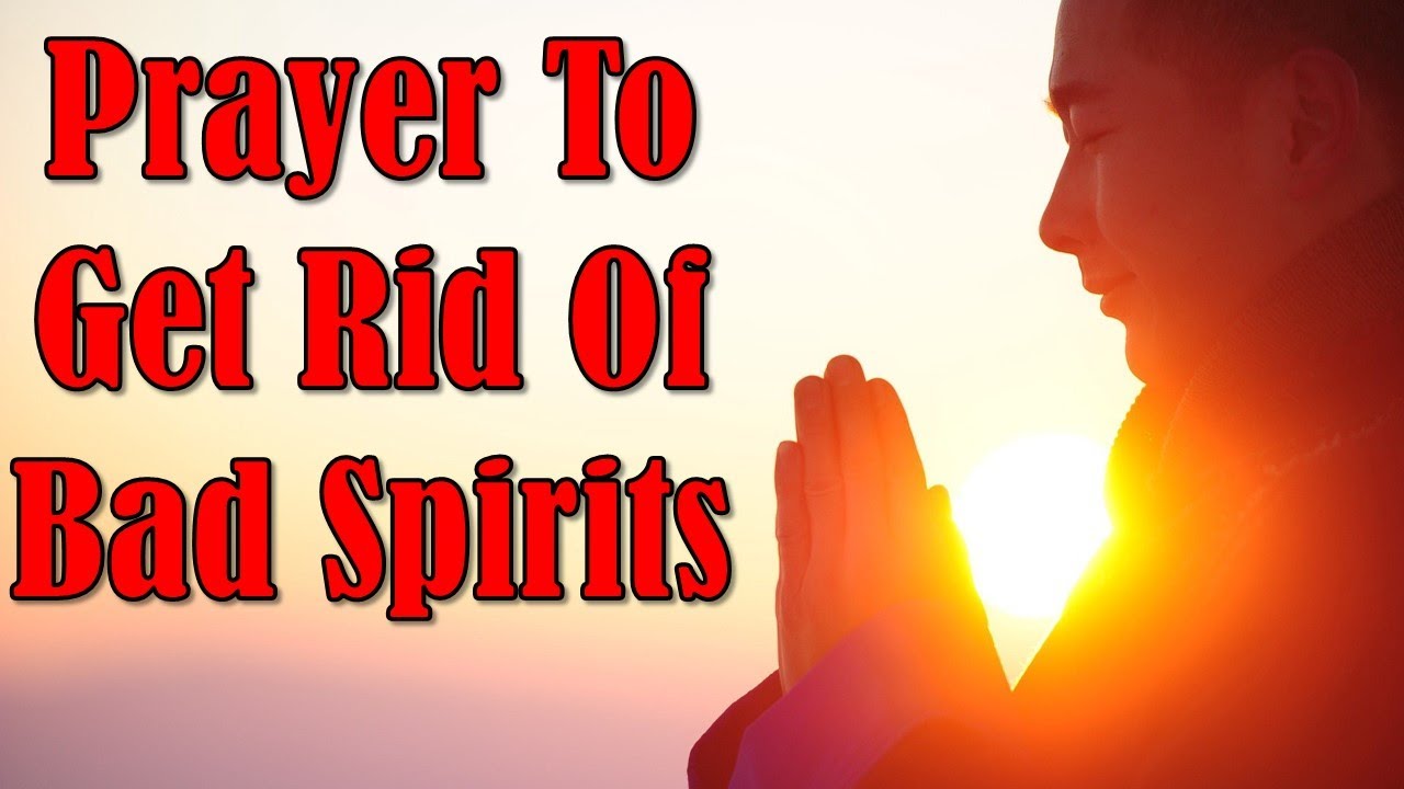Most Powerful Prayer To Get Rid Of Bad Spirits Evil Eye And Demons ...
