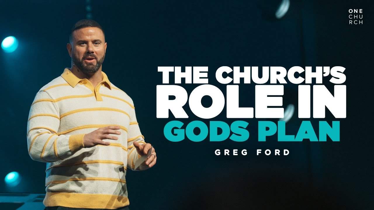 The Church’s Role in God’s Plan | Pastor Greg Ford Sermon | One Church ...
