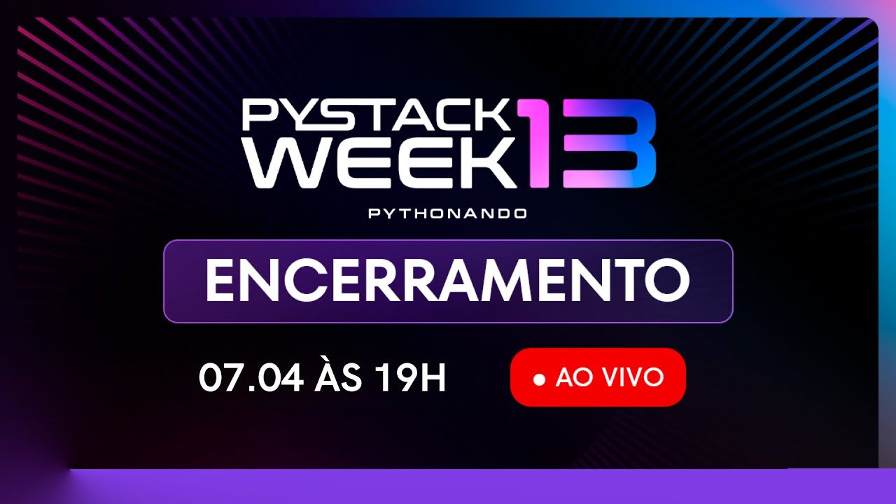 ENCERRAMENTO + Certificado e PYTHON FULL | PYSTACK WEEK 13 - YouTube