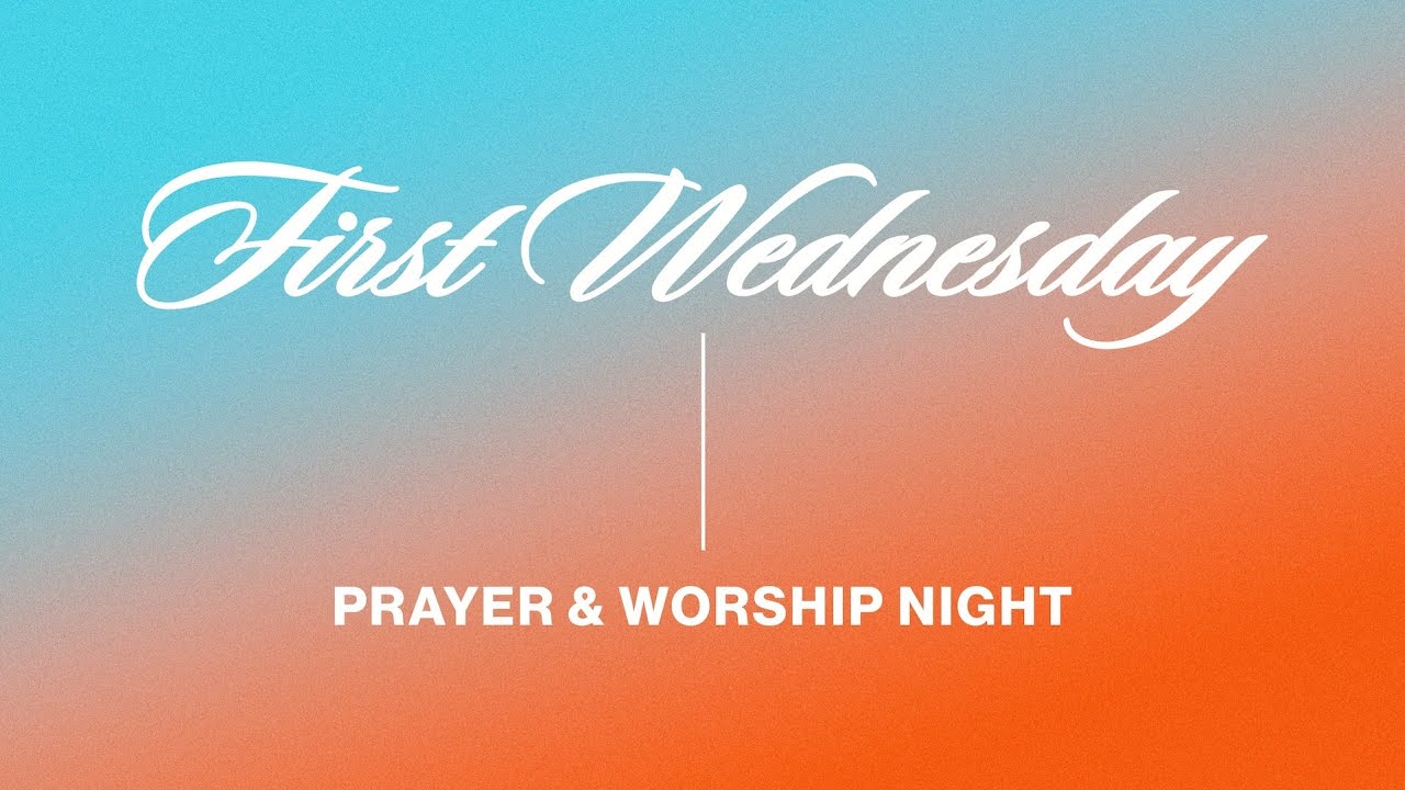 First Wednesday | Prayer and Worship Night - YouTube