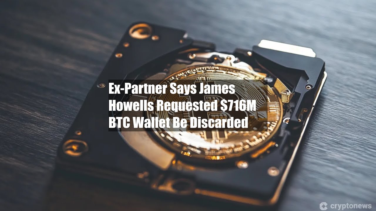 Ex-Partner Says James Howells Requested $716M BTC Wallet Be - YouTube