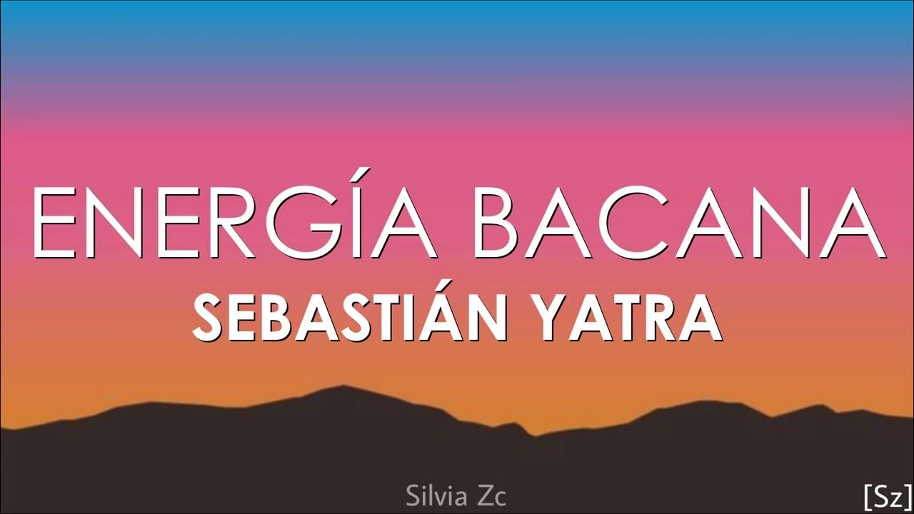 Sebastián Yatra - Energía Bacana (Letra) - YouTube