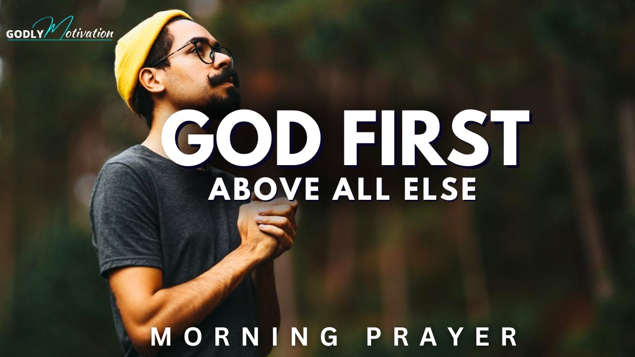 Lord, Help Me To Put You First Above All Else | Morning Prayer - YouTube