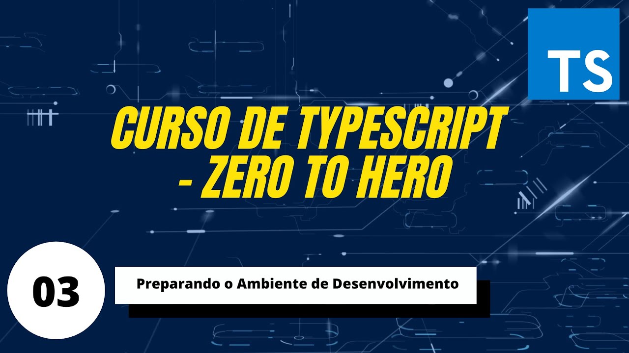 TypeScript - Zero to Hero | Preparando o Ambiente de Desenvolvimento ...