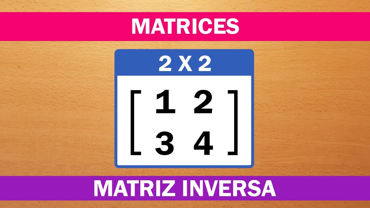 HALLAR LA MATRIZ INVERSA | MATRICES 2x2 - YouTube