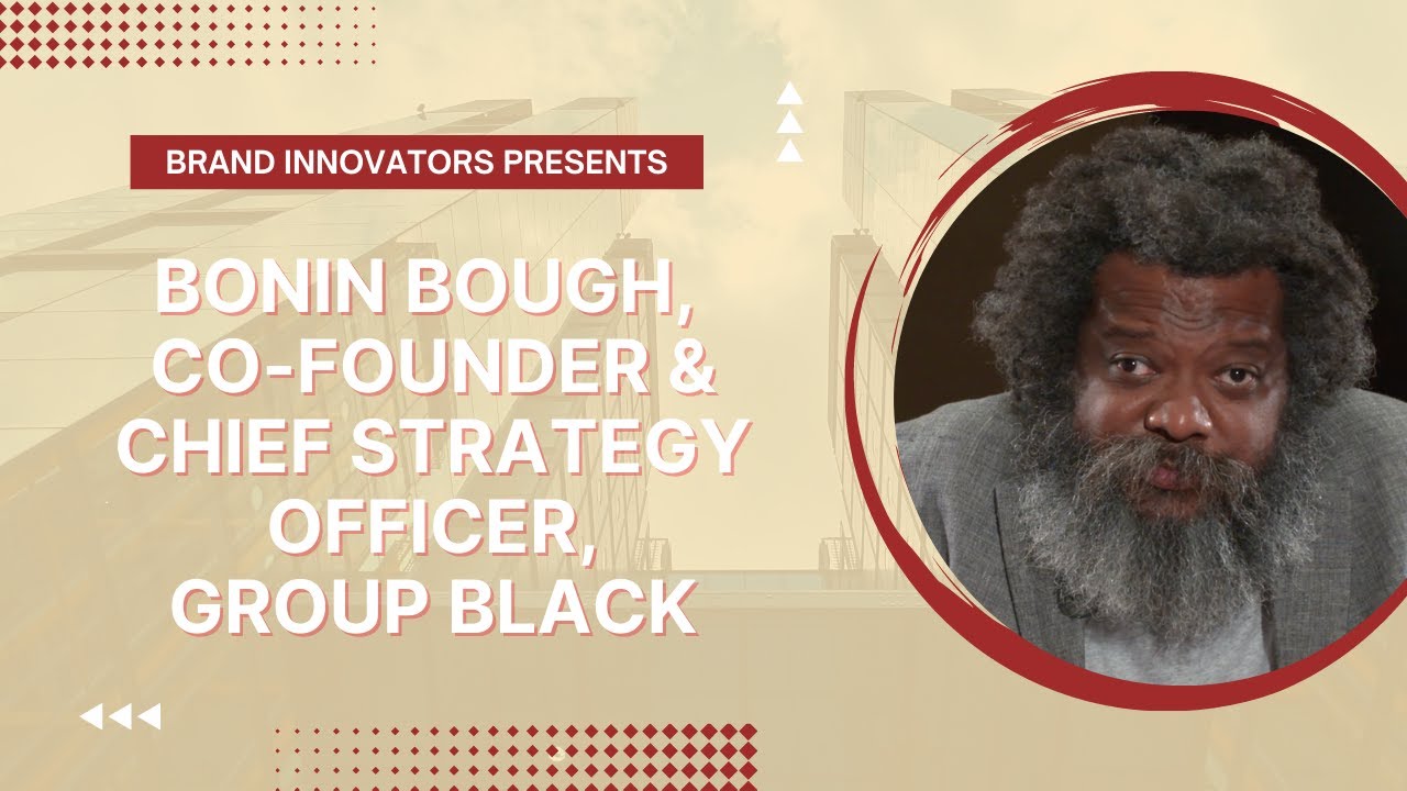 Bonin Bough, Co-Founder & Chief Strategy Officer of Group Black ...