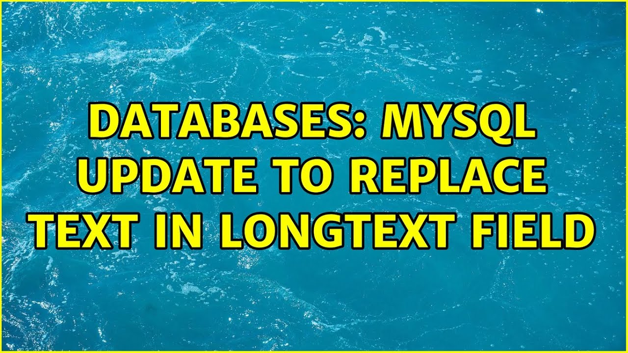 Databases Mysql Update To Replace Text In Longtext Field Youtube