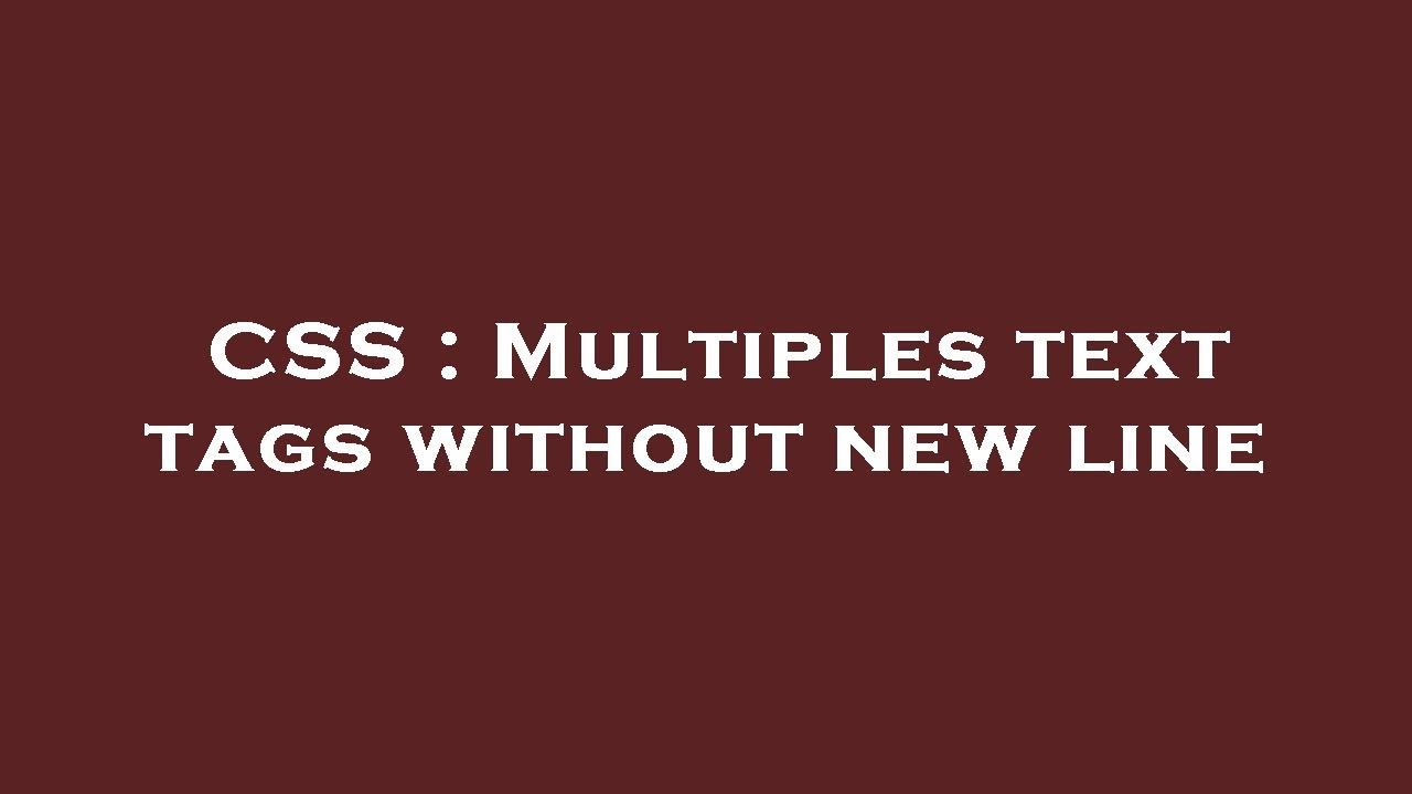CSS : Multiples text tags without new line - YouTube