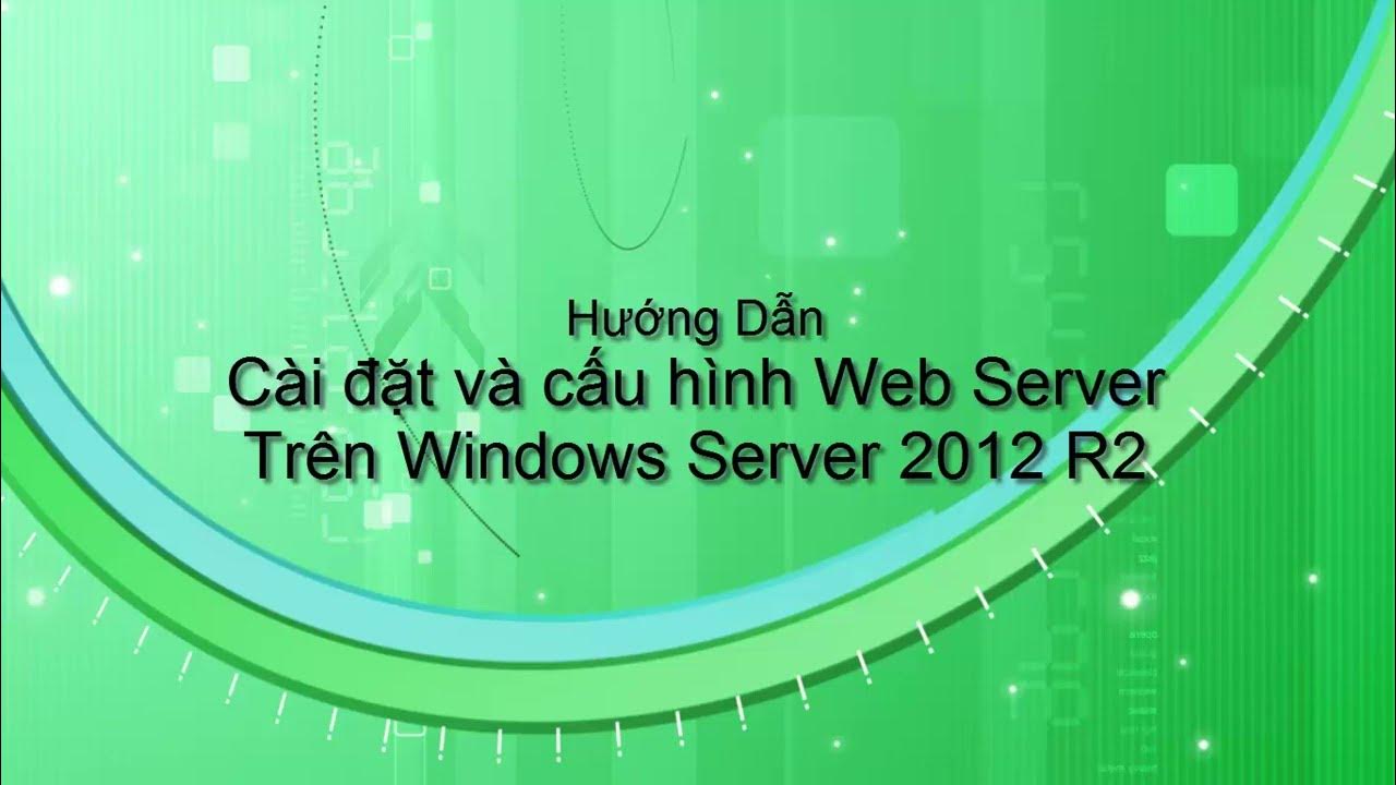 Cài đặt và cấu hình Web Server IIS, PHP, MYSQL trên Windows Server 2012 R2 | by Lâm Phan - YouTube
