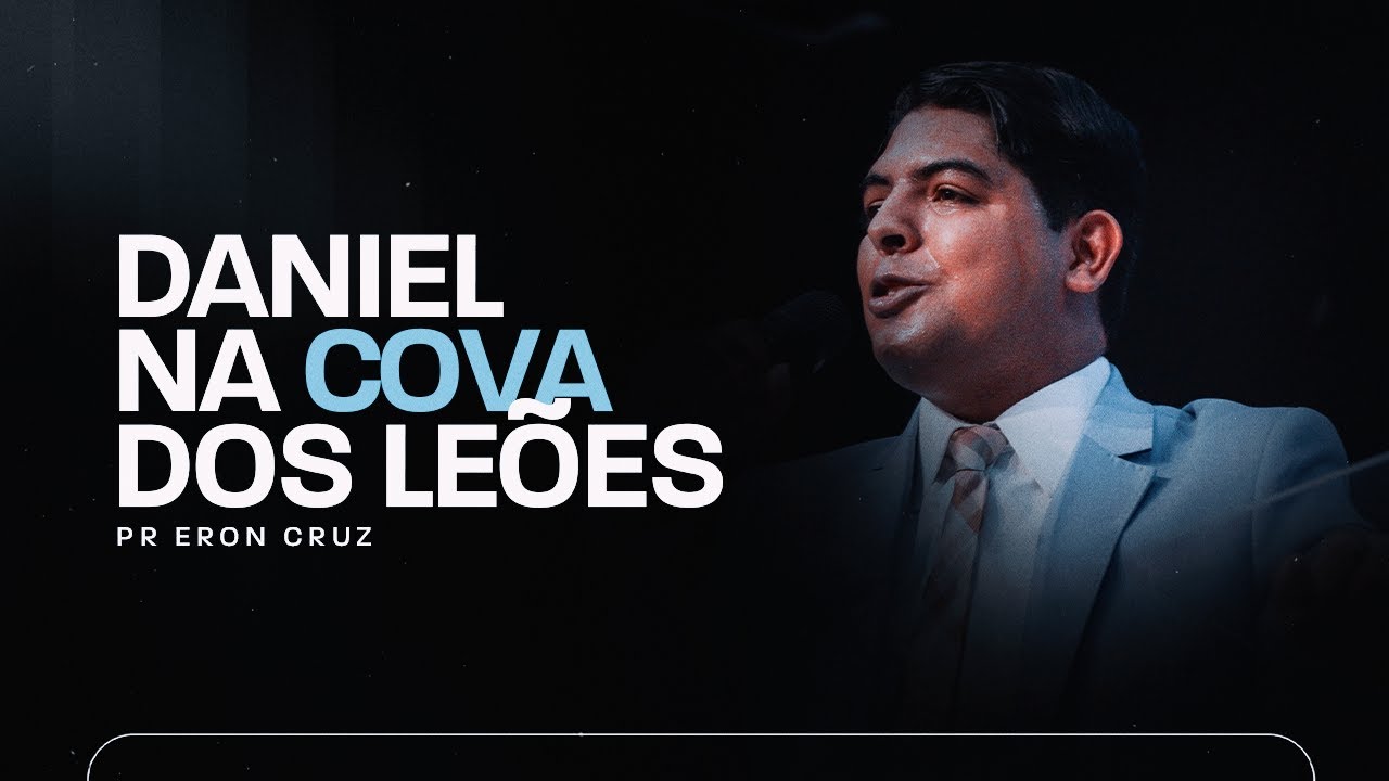 Daniel na Cova dos Leões | Pr. Eron Cruz - YouTube