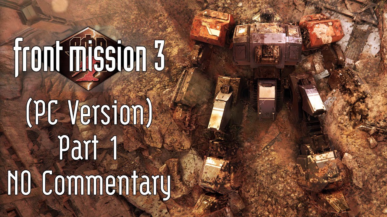 Front Mission 3 Remake Part 1 PC Version Emma's Campaign No Commentary ...