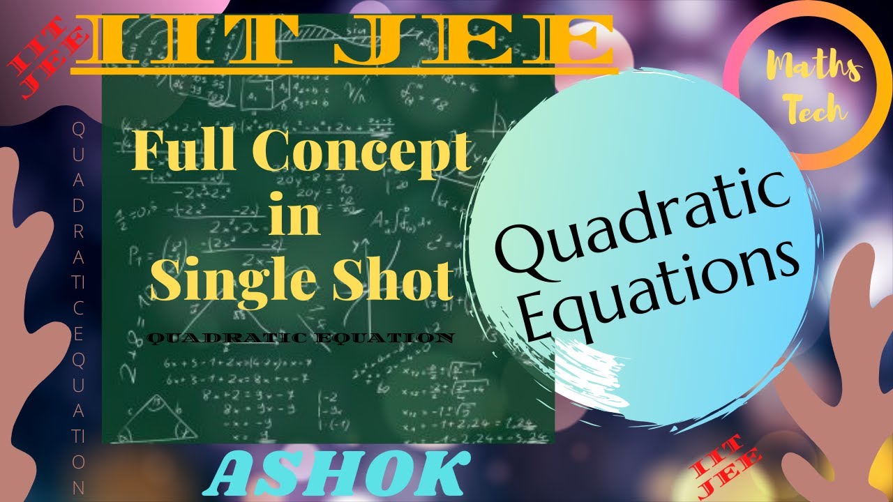 IIT JEE || Quadratic Equations || Full Concept in Single Shot - Ashok ...