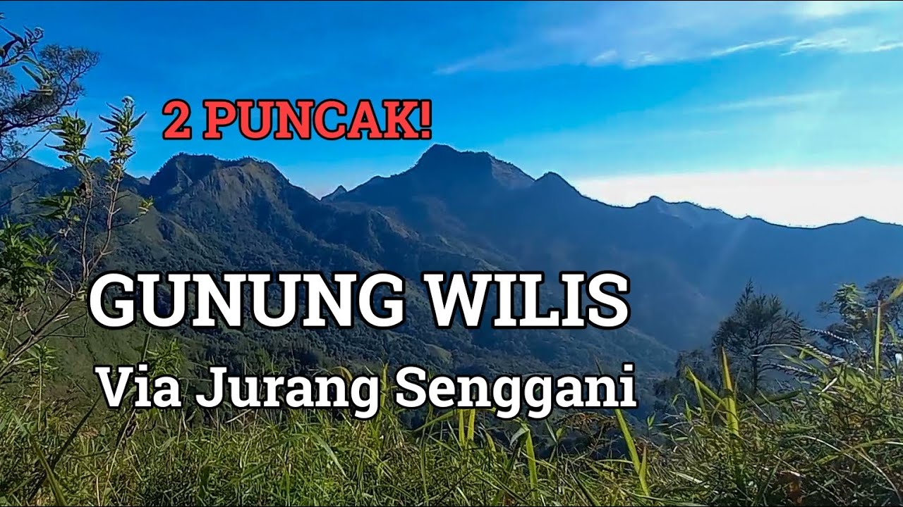 PENDAKIAN GUNUNG WILIS VIA JURANG SENGGANI TULUNGAGUNG II PUNCAK SLURUP ...