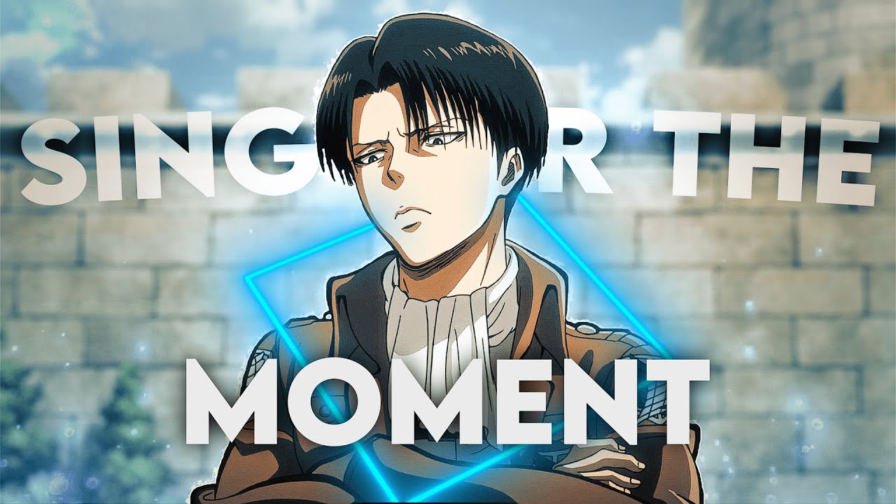 Levi - Sing For The Moment [Edit/AMV]! - YouTube