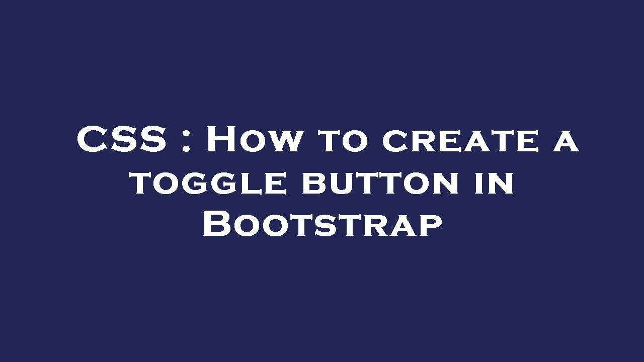 CSS : How to create a toggle button in Bootstrap - YouTube