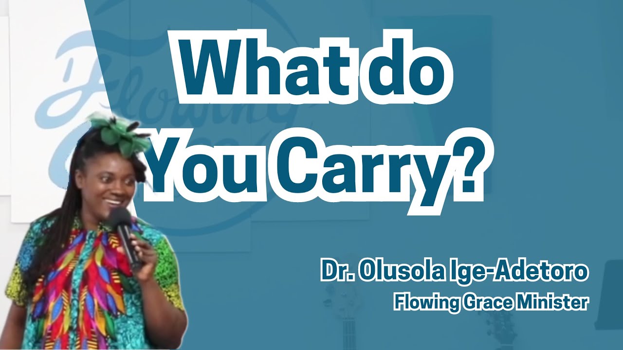 What do You Carry? | Dr. Olusola Adetoro - YouTube