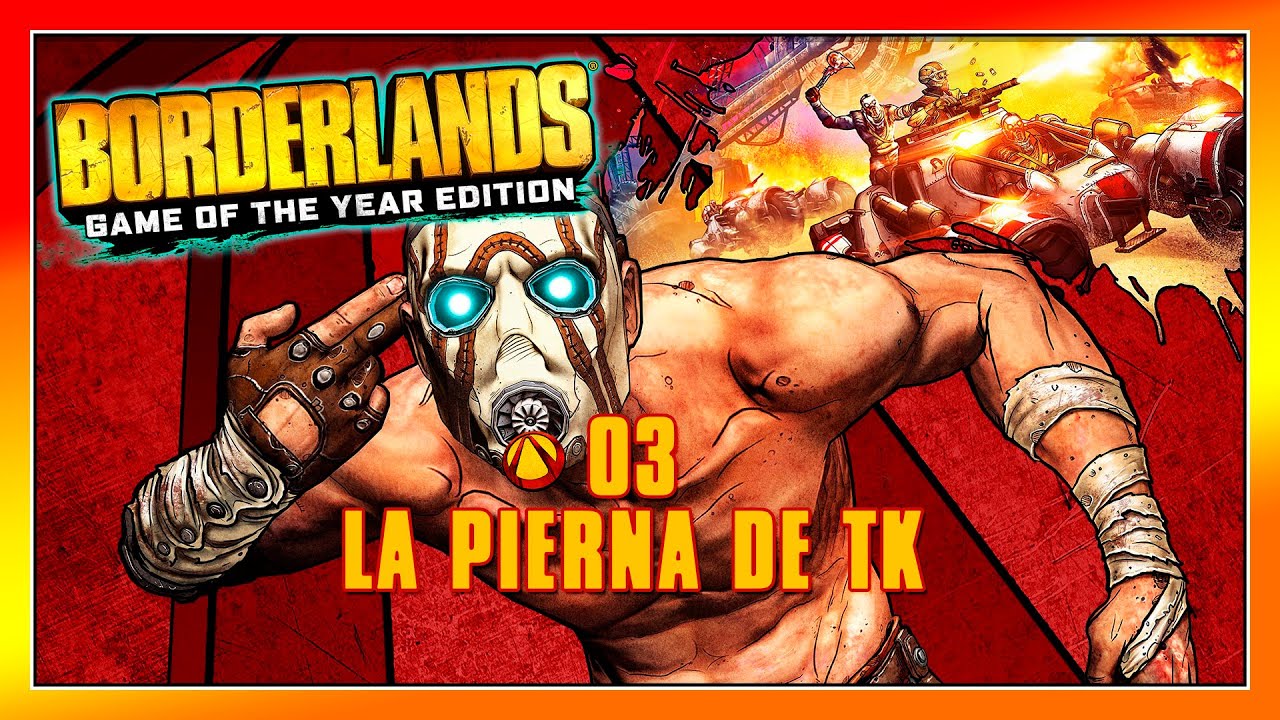Borderlands GOTY Enhanced (2019). #03. La pierna de TK - YouTube