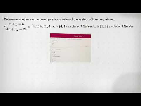 Determine whether each ordered pair is a solution of the system of linear equations. ) x+y=5 4x ...