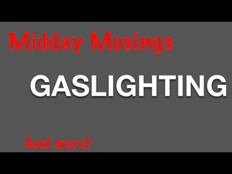 Midday Musings: Gaslighting! And more! - YouTube