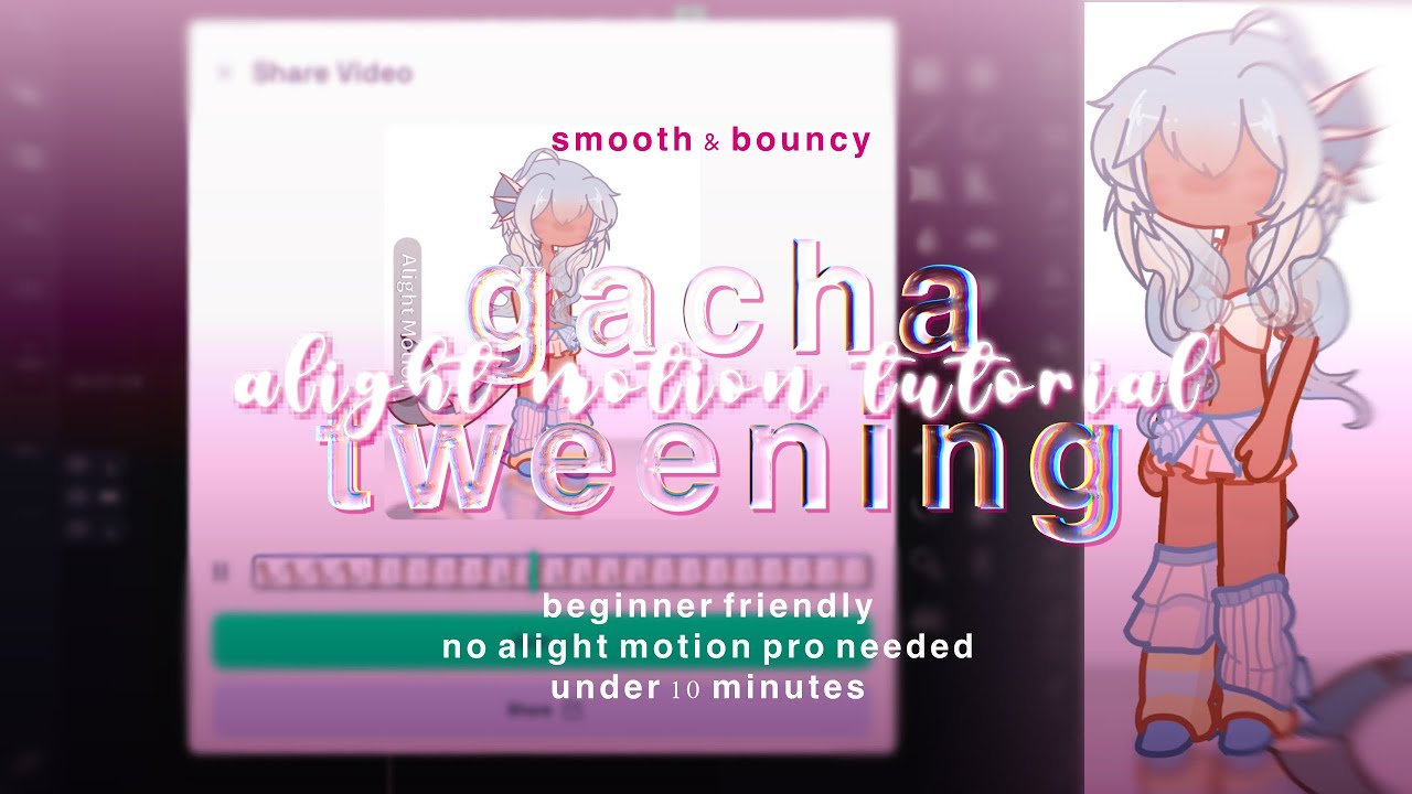 Beginner Friendly | Smooth & Bouncy Gacha Tweening Tutorial - Alight ...