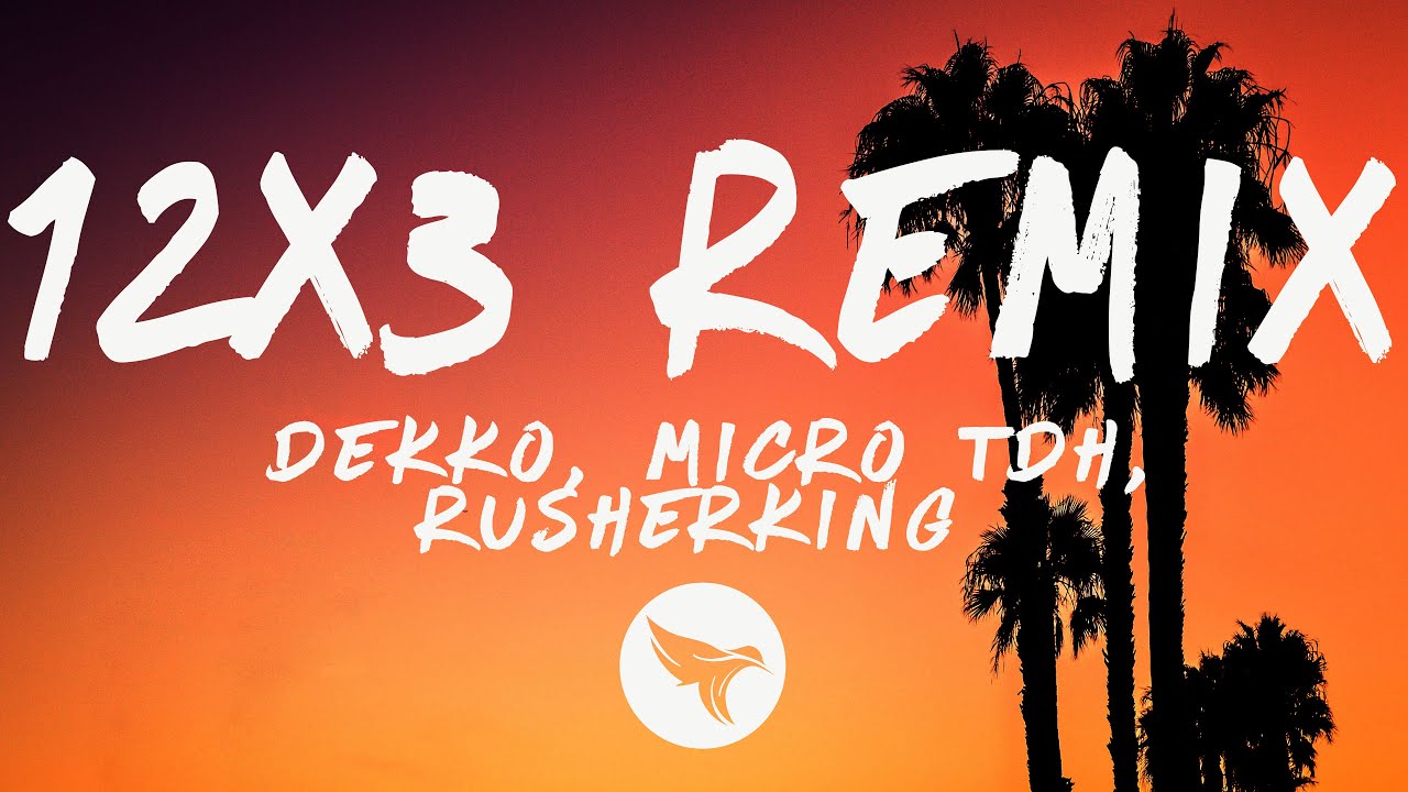 DEKKO - 12x3 Remix (Letra/Lyrics) Micro TDH, Rusherking - YouTube
