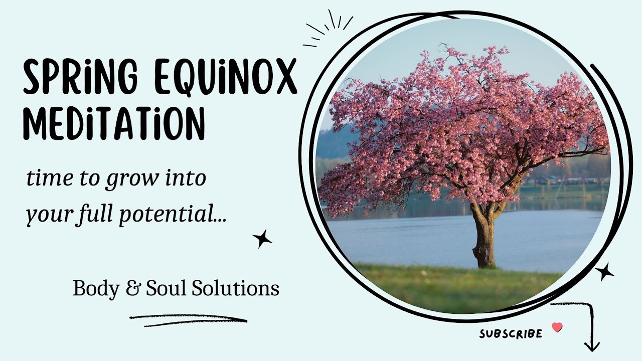 Spring Equinox guided meditation - time to grow into your full ...