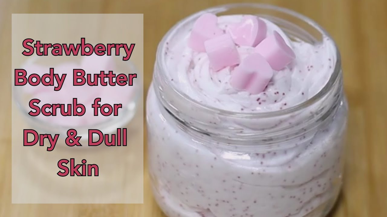 Strawberry Body Bath Butter Scrub for Dry , Dull & Uneven Skin - YouTube