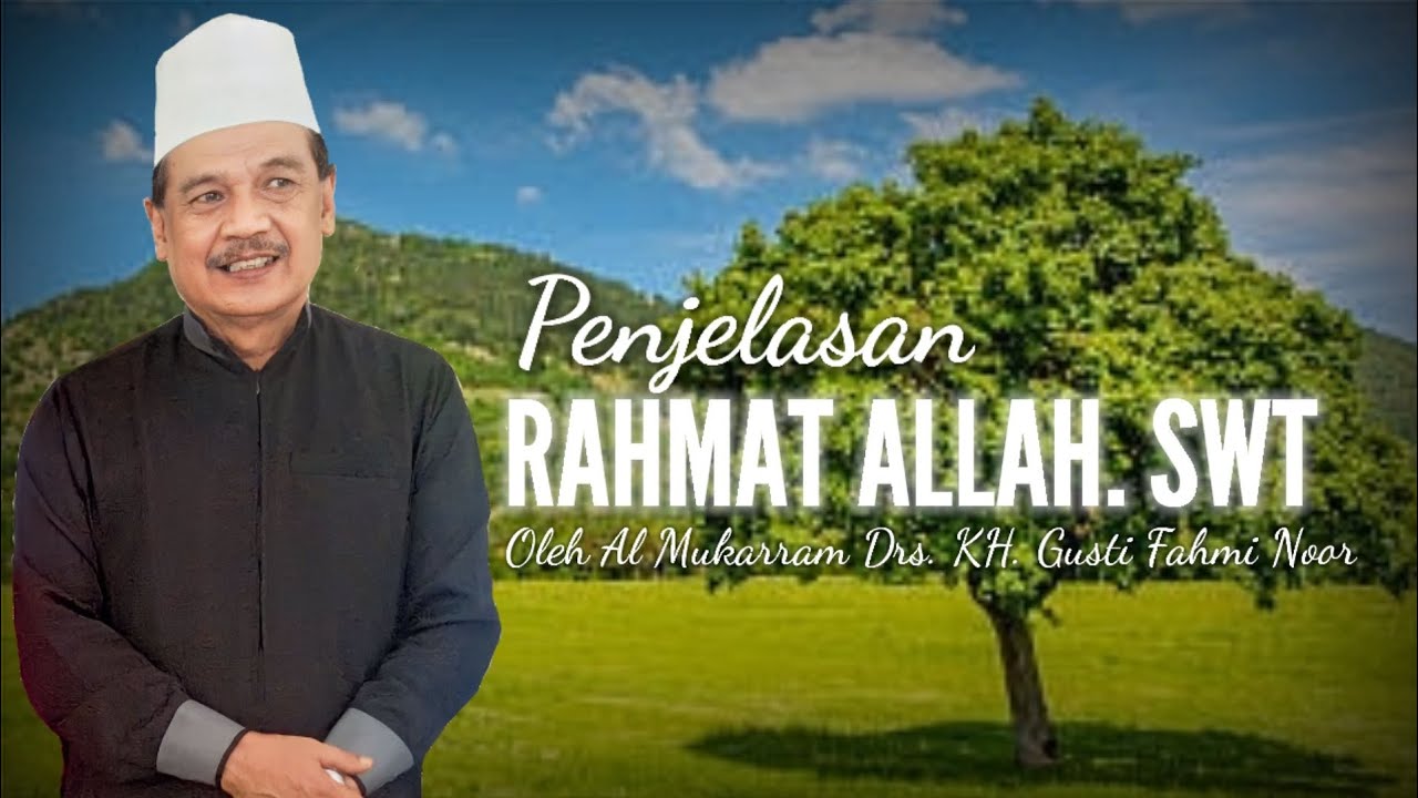 PENJELASAN MENGENAI RAHMAT ALLAH SWT DALAM ILMU MARIFAT | DRS. KH GUSTI ...