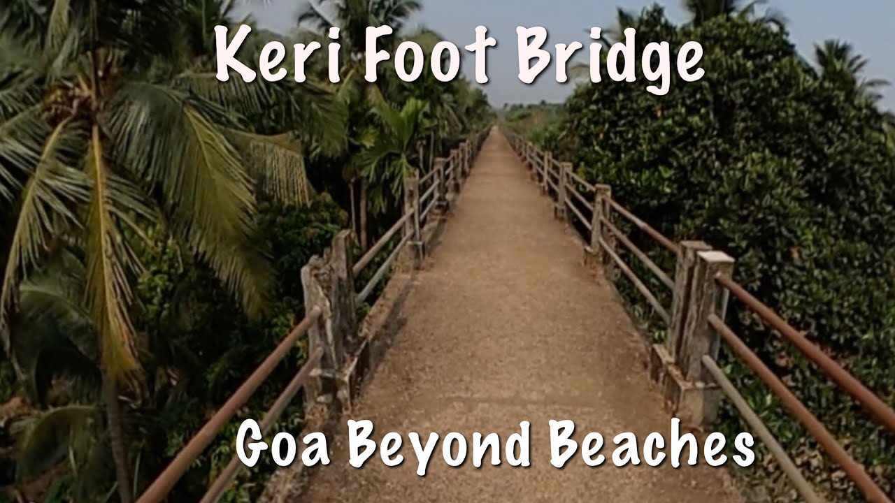 Keri Sattari Foot bridge | Goa Beyond Beaches - YouTube