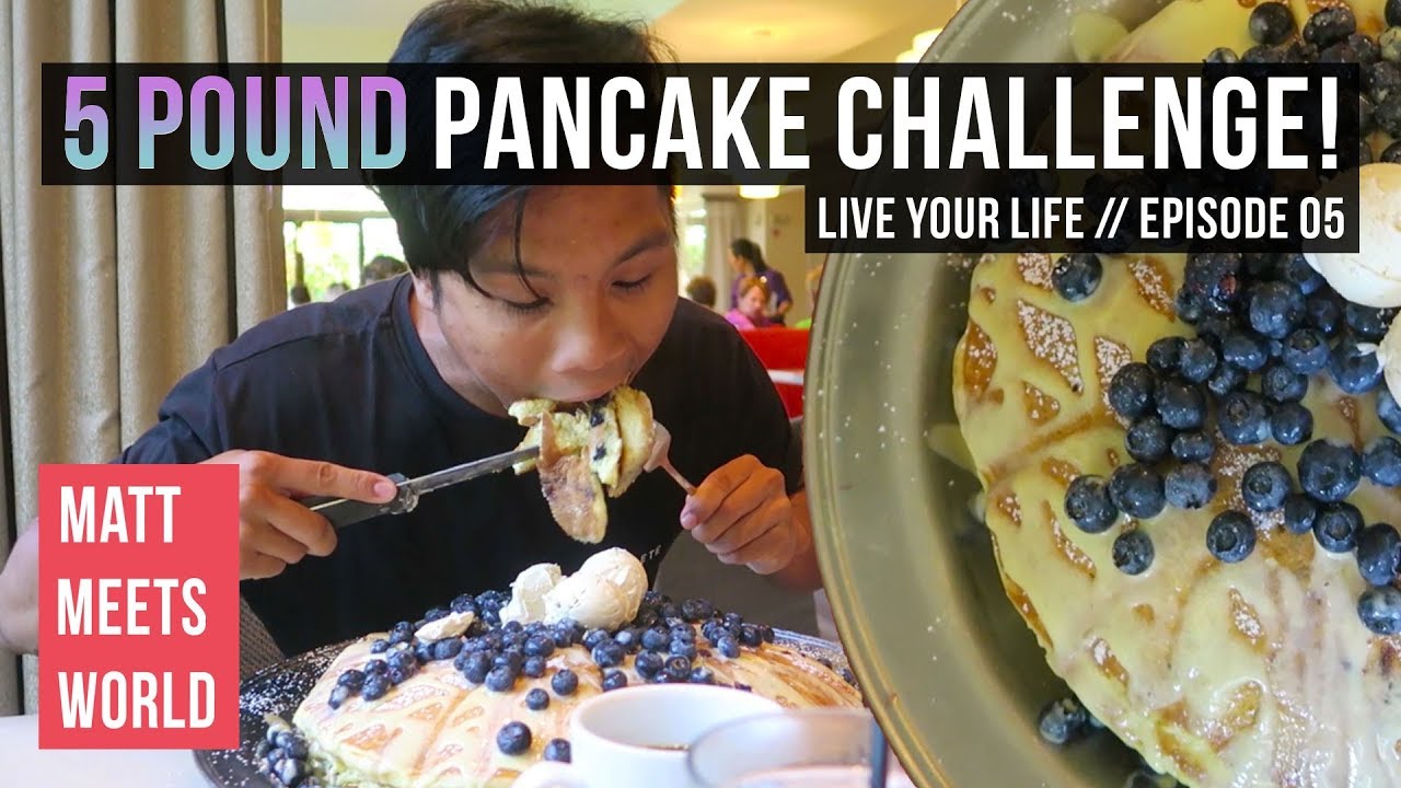 5 POUND PANCAKE CHALLENGE | LIVE YOUR LIFE 05 | MATT MEETS WORLD - YouTube