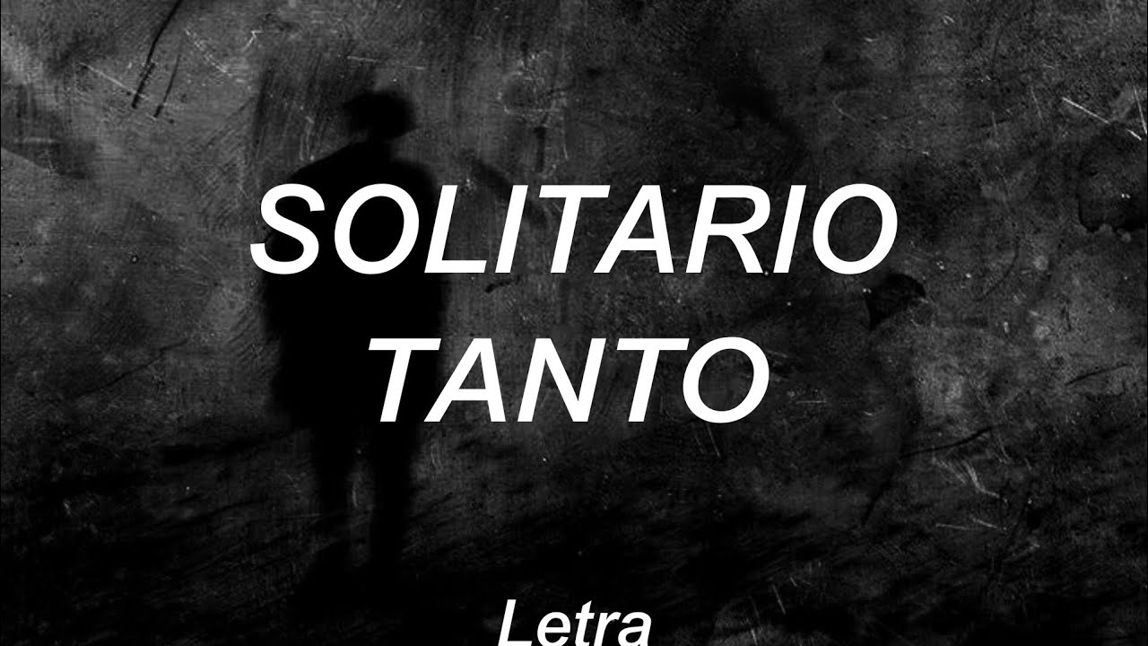 Solitario - Tanto [Letra] - YouTube