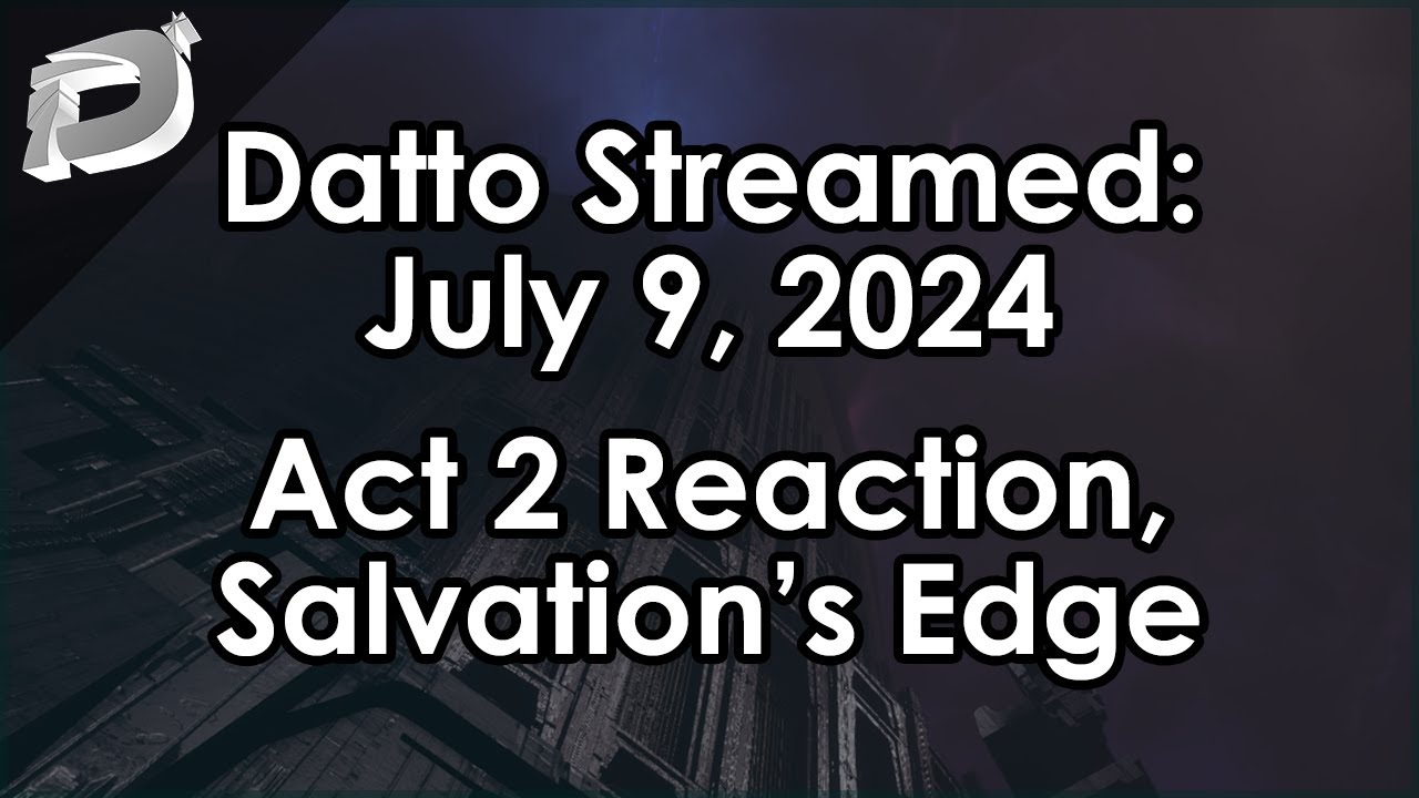 Datto Stream: Act 2 Reactions, Salvation's Edge, Exotic Farming - July ...