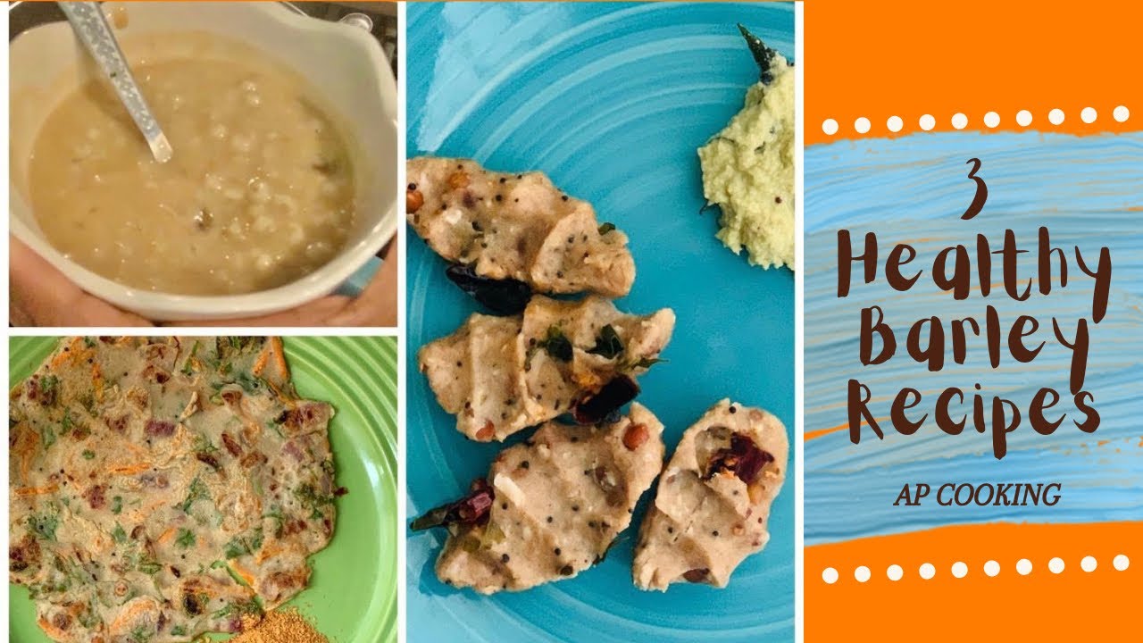 Healthy Barley Recipes | 3 Barley Recipes | Barley Payasam|Barley Pidi ...