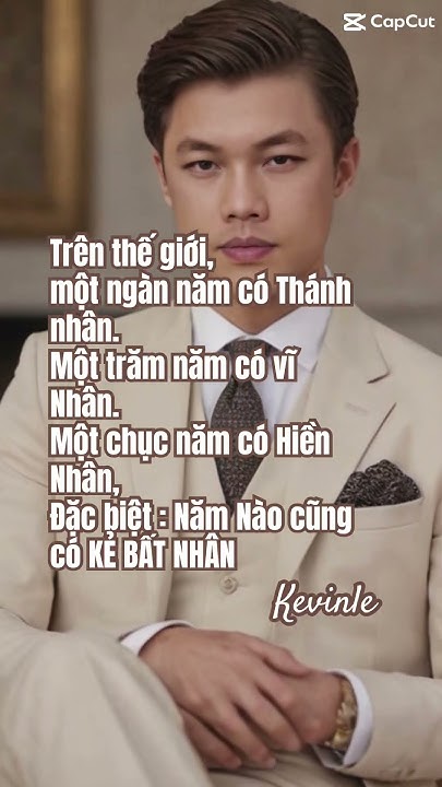 Thánh Nhân Vĩ Nhân Hiền Nhân Bất Nhân Kevinle Bikipthanhcong Caphay