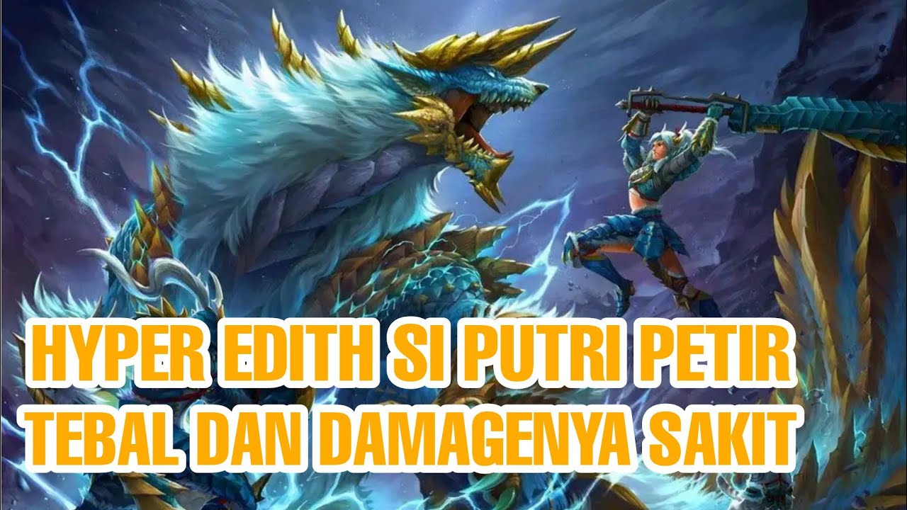 Hyper Edith Gameplay!Counter Hyper Haya itu Hero ini!!-Mobile Legends ...