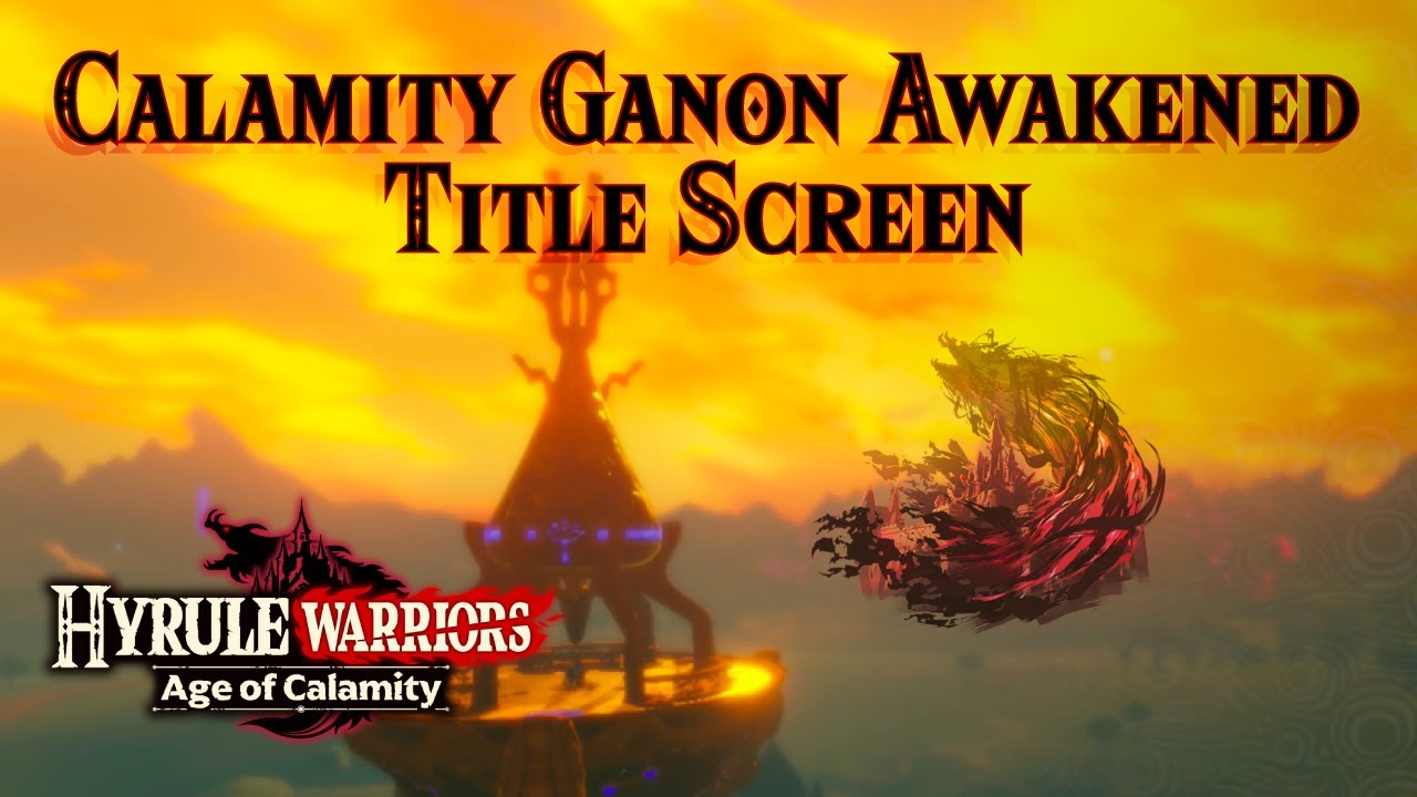 Hyrule Warriors: Age of Calamity - Calamity Ganon Awakened Title Screen ...