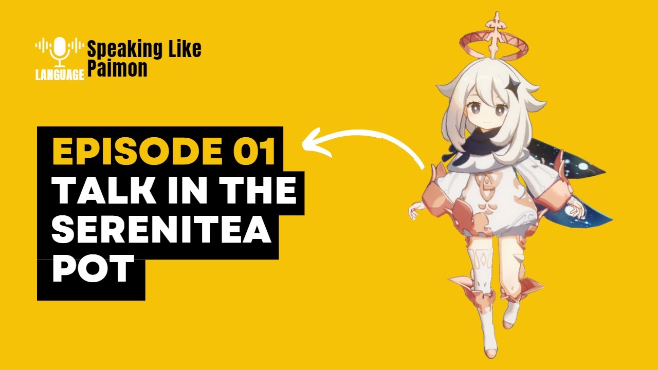 Ep.01: Greating in Serenitea Pot | Speaking Like Paimon Podcast - YouTube