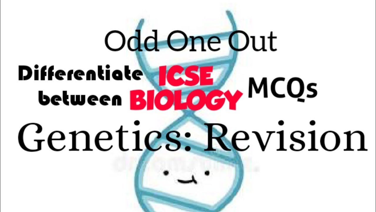 ICSE BIOLOGY|Genetics|Revision Questions|Differentiate between type|Odd ...