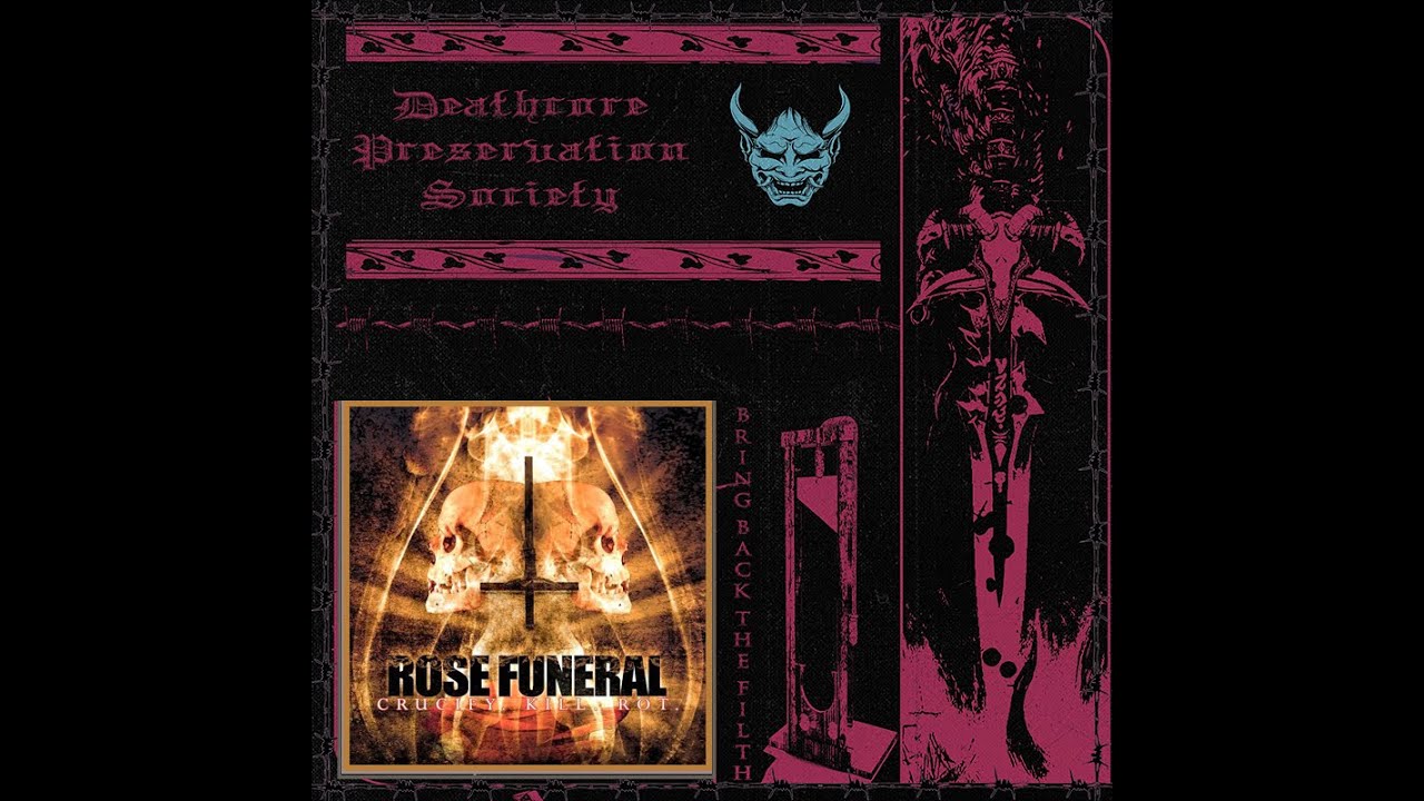 ROSE FUNERAL - CRUCIFY. KILL. ROT. (2007) - FULL ALBUM - YouTube