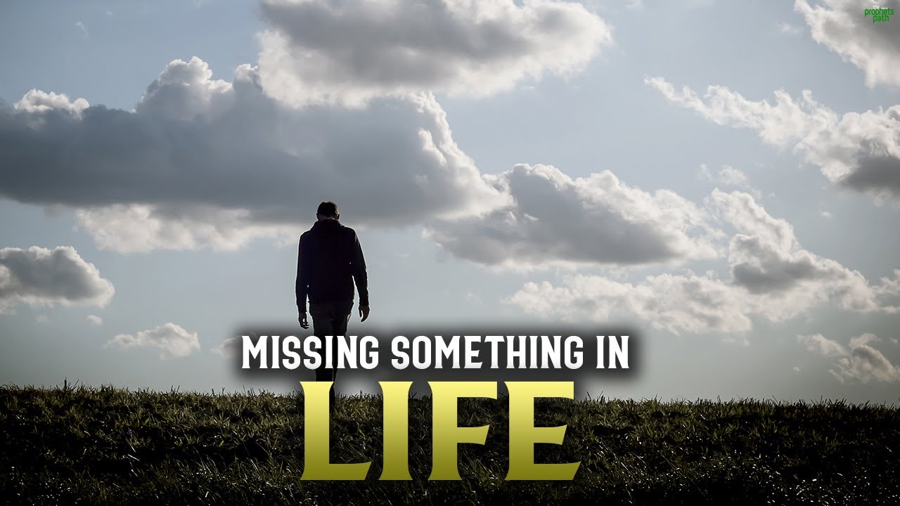 Missing Something In Life