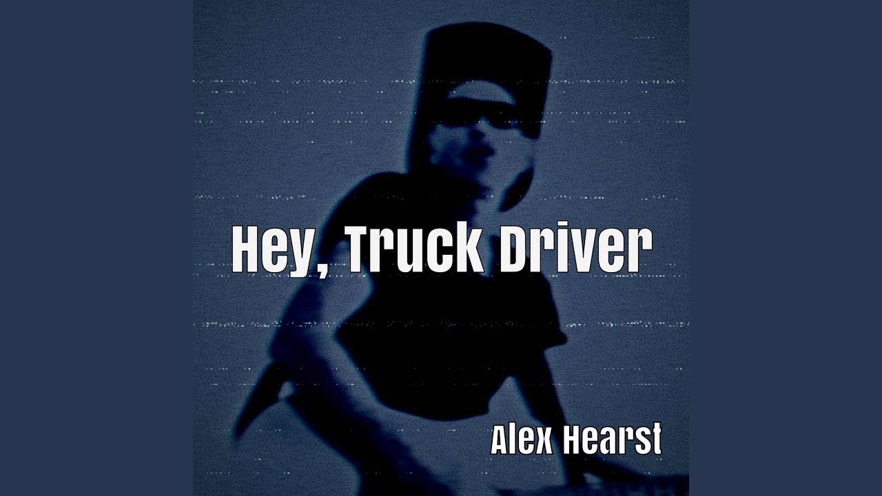 Hey, Truck Driver - YouTube