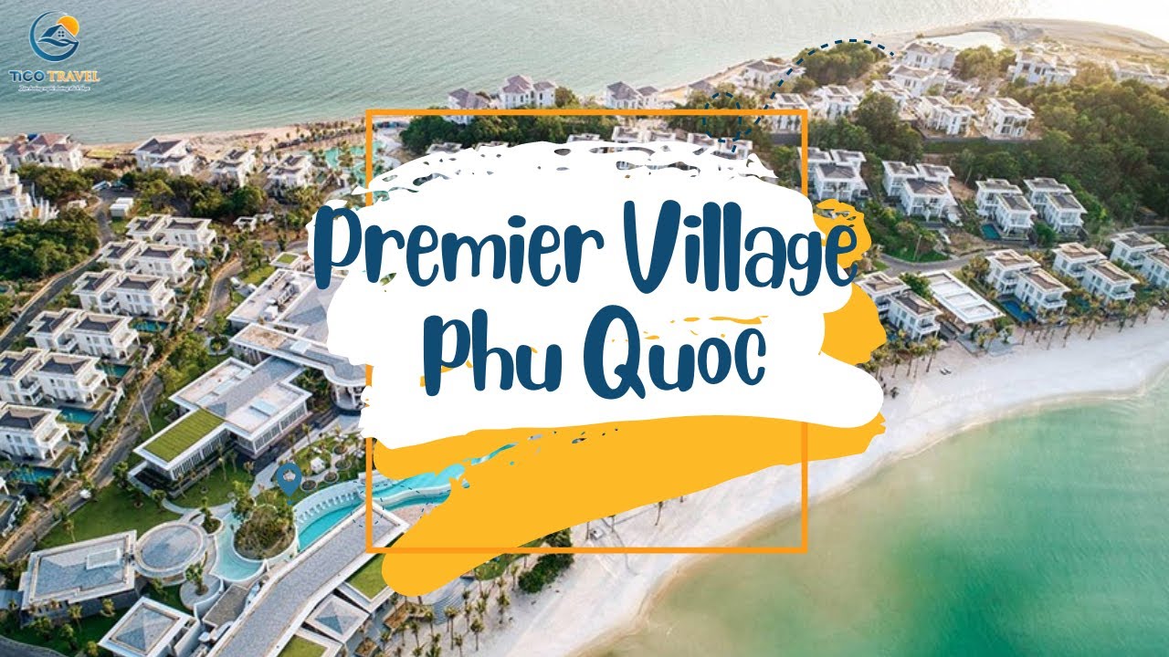 Premier Village Phu Quoc - Tuyệt tác độc nhất tại Đảo Ngọc | Tico ...