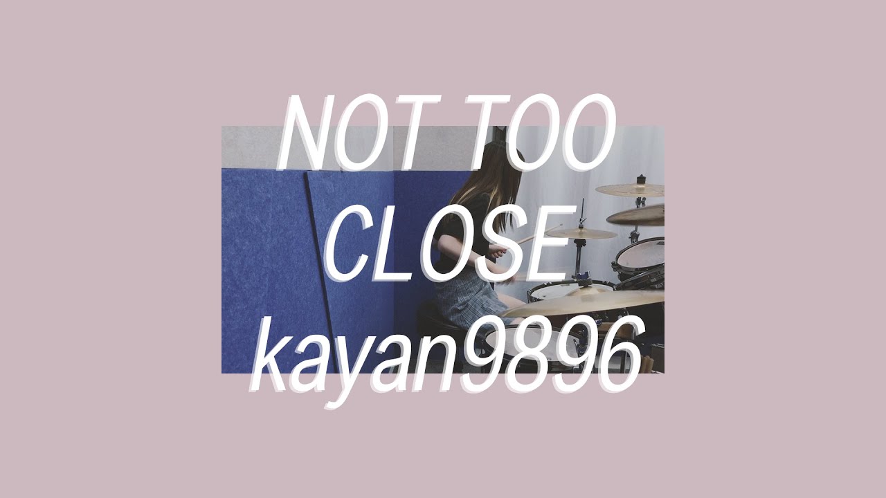 kayan9896 - Not Too Close | drum cover | - YouTube
